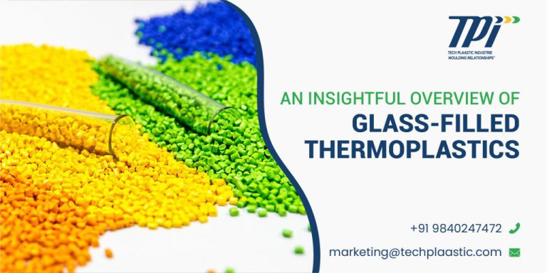 Glass-Filled Thermoplastics – A Better Alternative To Standard Thermoplastics – Techplaastic